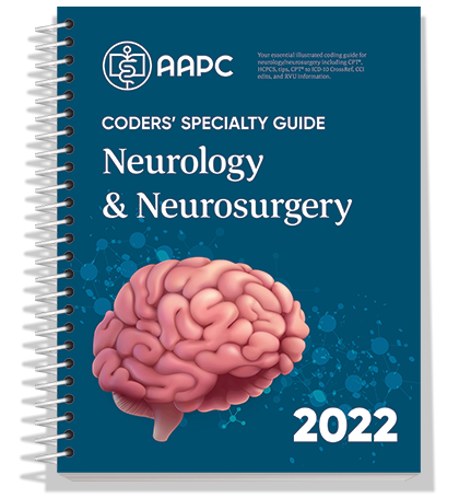 2022 Neurology/ Neurosurgery Coders' Specialty Guide - AAPC