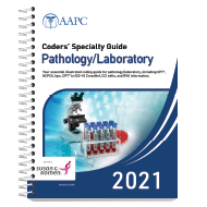 Pathology/ Laboratory Coders' Specialty Guide 2021 - AAPC